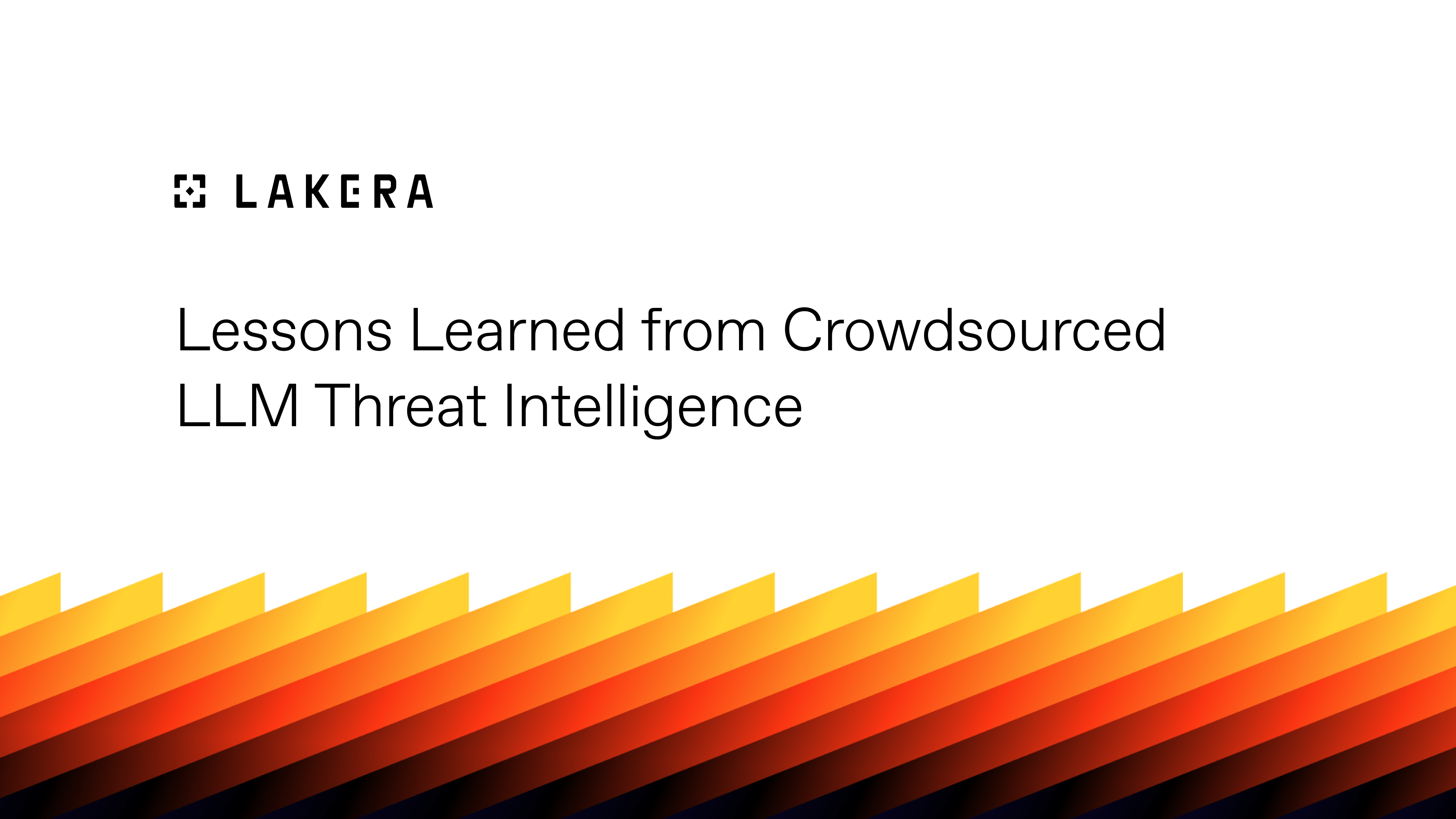 Lakera AI - Lessons Learned from Crowdsourced LLM Threat Intelligence [Webinar]